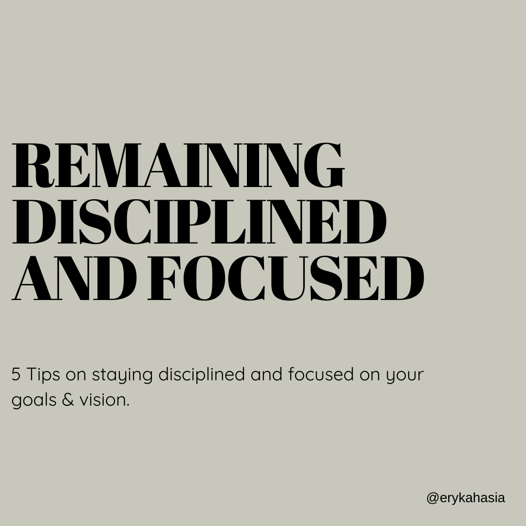 How to Remain Disciplined and Focused – Erykah Alves